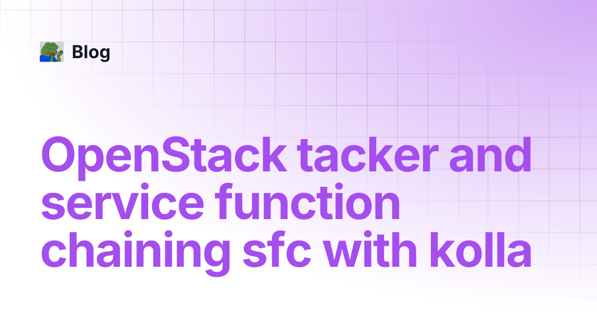 OpenStack tacker and service function chaining sfc with kolla | Blog