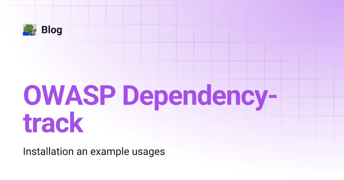OWASP Dependency-track | Blog
