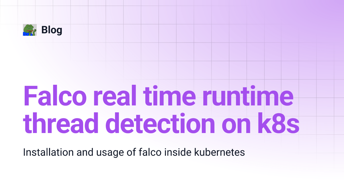 Falco real time runtime thread detection on k8s | Blog