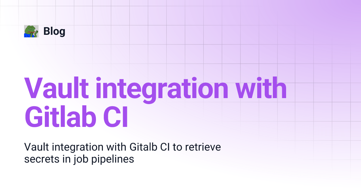 Vault integration with Gitlab CI | Blog